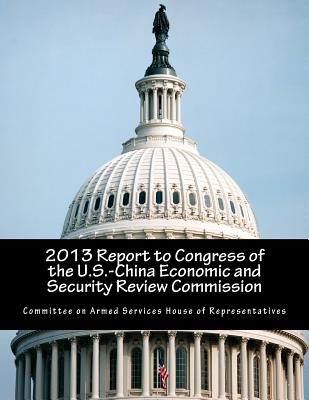 2013 Report to Congress of the U.S.-China Economic and Security Review ...
