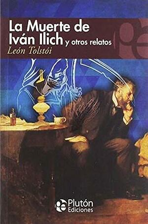 La muerte de Ivan Ilich y otros relatos by Leo Tolstoy | The StoryGraph