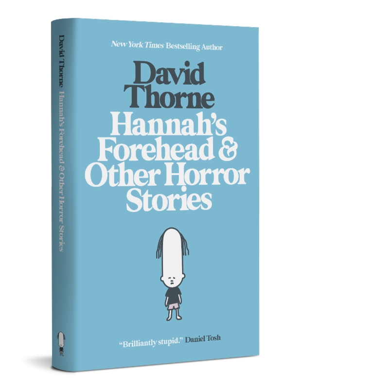 Hannah's Forehead & Other Horror Stories by David Thorne | The StoryGraph