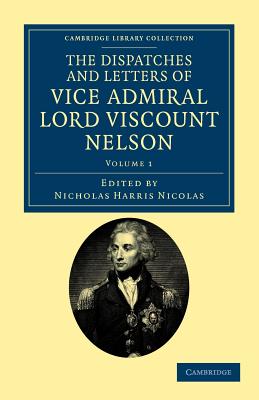 The Dispatches and Letters of Vice Admiral Lord Viscount Nelson ...