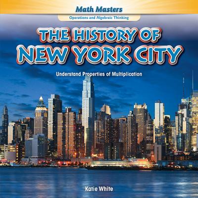 The History of New York City: Understand Properties of Multiplication ...