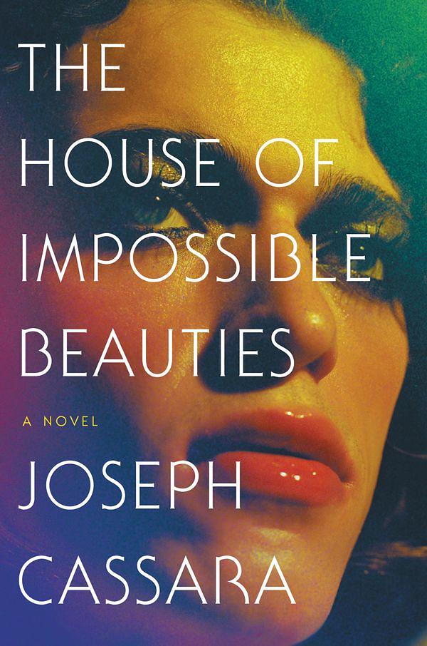 The House of Impossible Beauties by Joseph Cassara | The StoryGraph