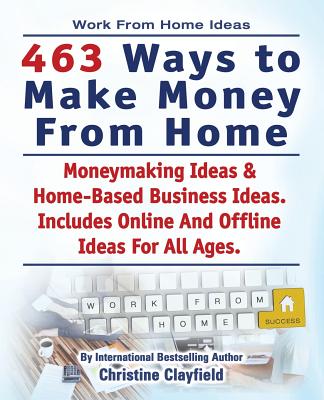 Work From Home Ideas. 463 Ways To Make Money From Home. Moneymaking ...