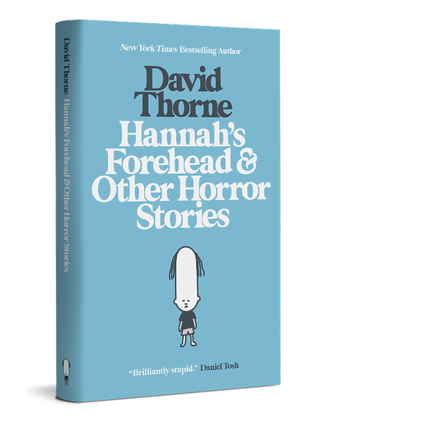 Hannah's Forehead & Other Horror Stories by David Thorne | The StoryGraph