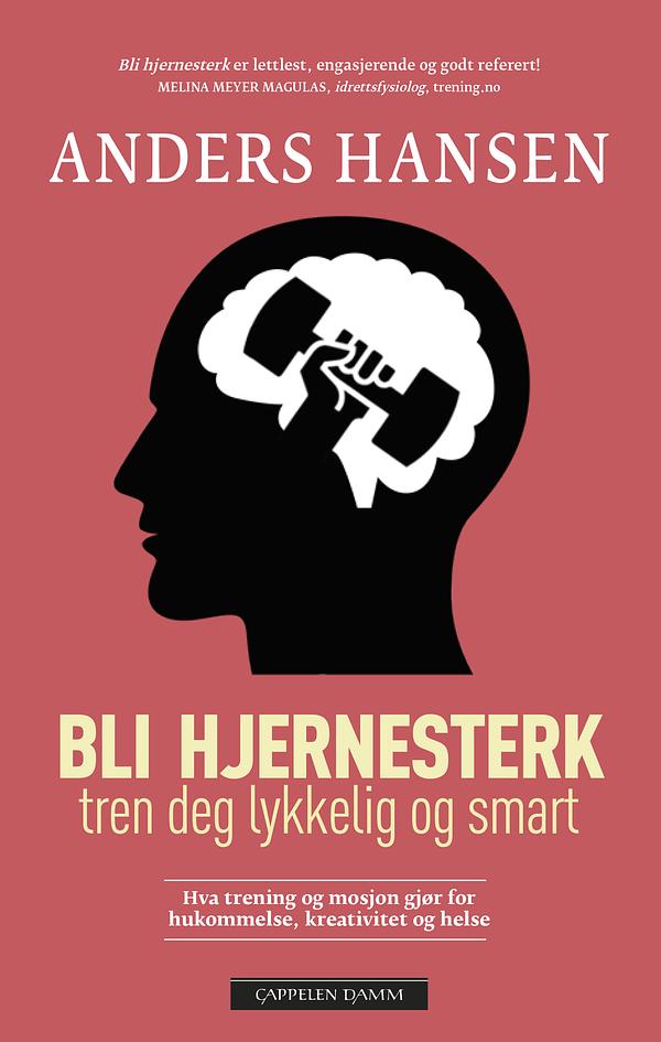 Bli hjernesterk - Tren deg lykkelig og smart: Hva trening og mosjon ...