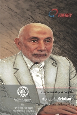 Entrepreneurship as done by Abdollah Mehdian: Founder of Industrial ...