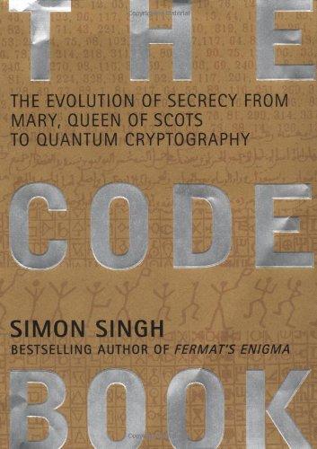 The Code Book: The Evolution of Secrecy from Mary, Queen of Scots to ...