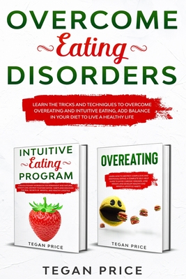 Overcome Eating Disorders: Learn The Tricks And Techniques To Overcome ...