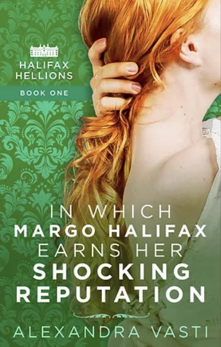In Which Margo Halifax Earns Her Shocking Reputation by Alexandra Vasti ...