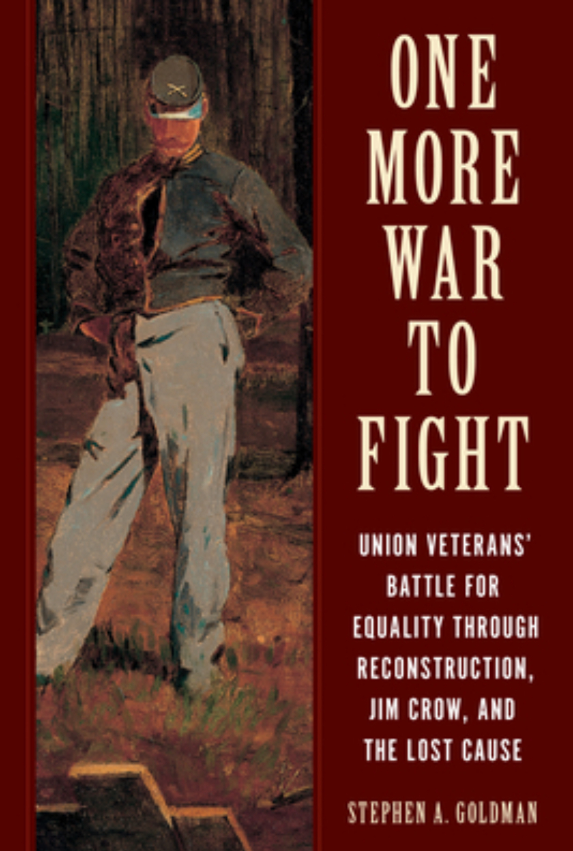 One More War to Fight: Union Veterans' Battle for Equality Through ...