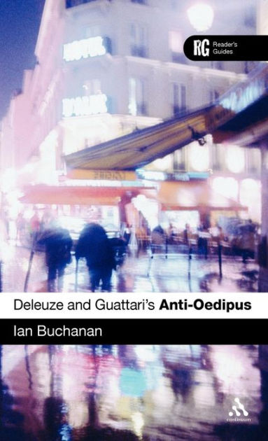Deleuze and Guattari's 'Anti-Oedipus': A Reader's Guide by Ian Buchanan ...