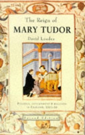 The Reign of Mary Tudor: Politics, Government and Religion in England ...
