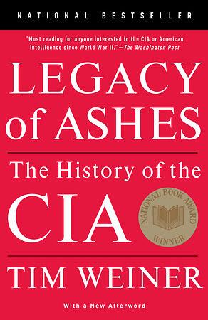 Legacy of Ashes: The History of the CIA by Tim Weiner | The StoryGraph