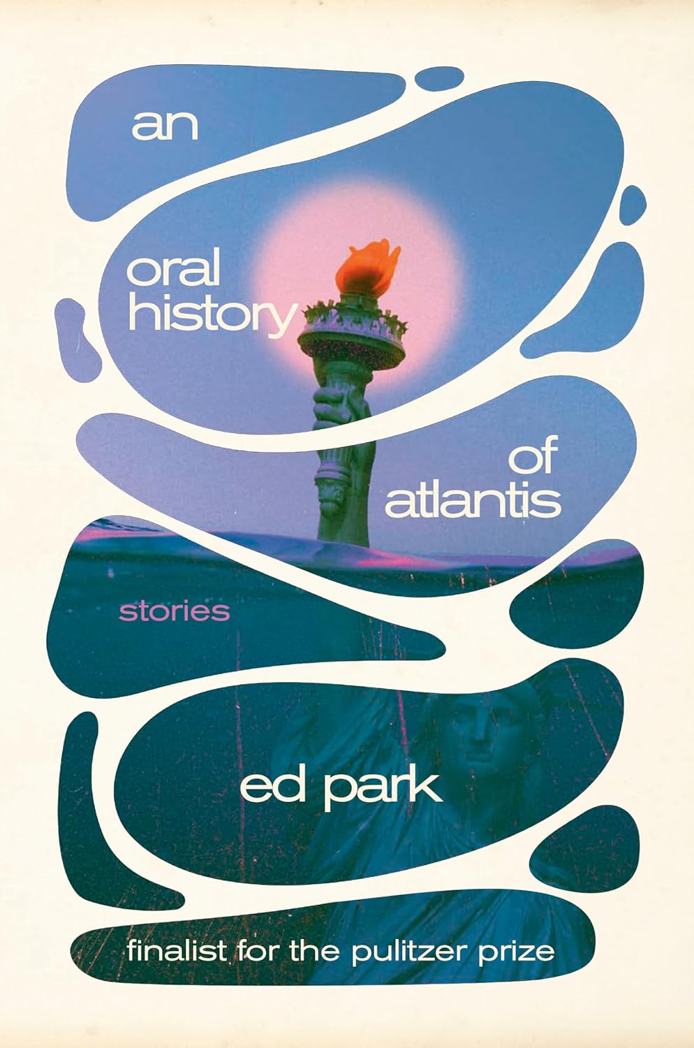 An Oral History of Atlantis: Stories by Ed Park | The StoryGraph