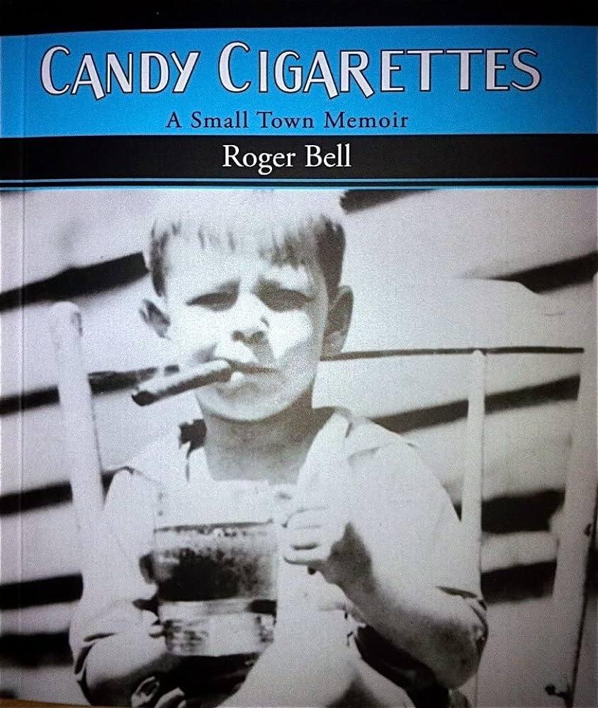 Candy Cigarettes: A Small Town Memoir by Roger Bell | The StoryGraph