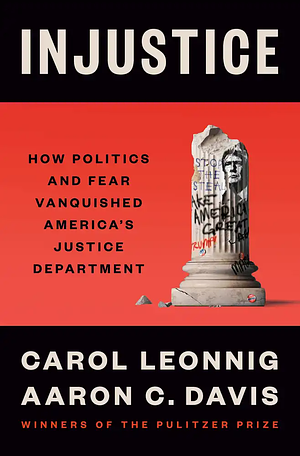 Injustice: How Politics and Fear Vanquished America's Justice ...