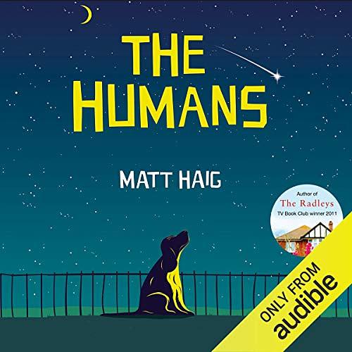 The Humans by Matt Haig | The StoryGraph