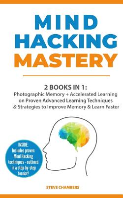 Mind Hacking Mastery: 2 Books in 1: Photographic Memory + Accelerated ...