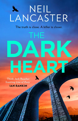 The Dark Heart by Neil Lancaster | The StoryGraph