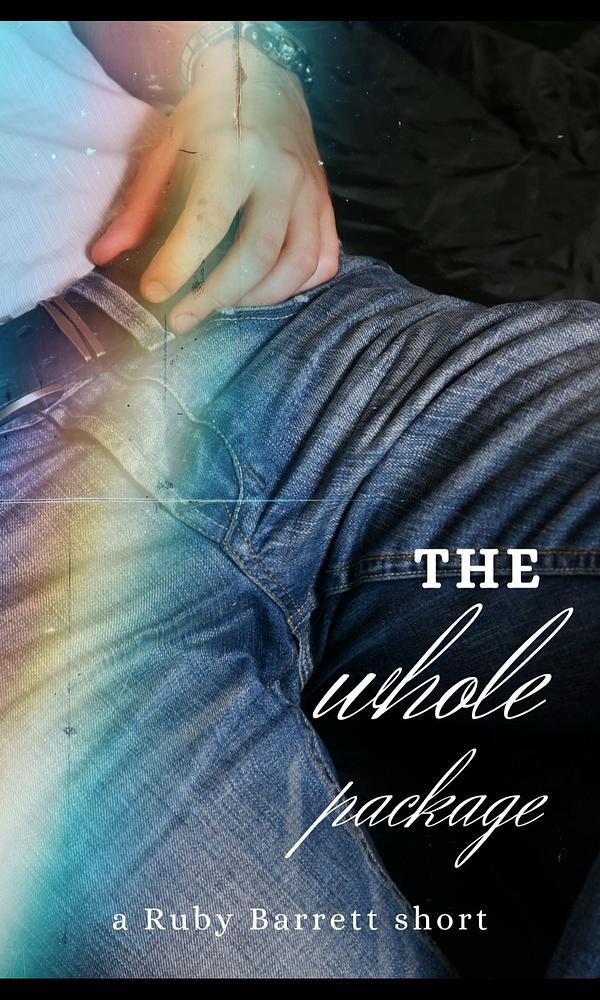 The whole package by Ruby Barrett | The StoryGraph