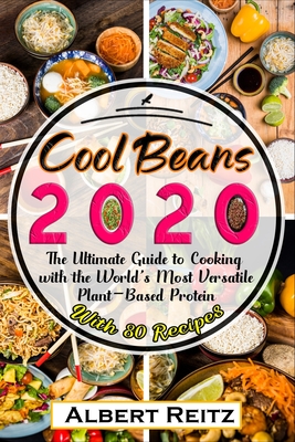Cool Beans 2020: The Ultimate Guide to Cooking with World's Most ...