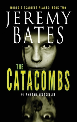 The Catacombs by Jeremy Bates | The StoryGraph