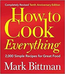 How to Cook Everything: 2,000 Simple Recipes for Great Food by Mark ...