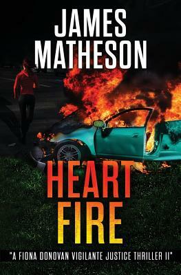 Heart Fire: A Fiona Donovan Vigilante Justice Thriller II by James M ...