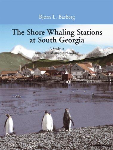The Shore Whaling Stations at South Georgia: A Study in Antarctic ...
