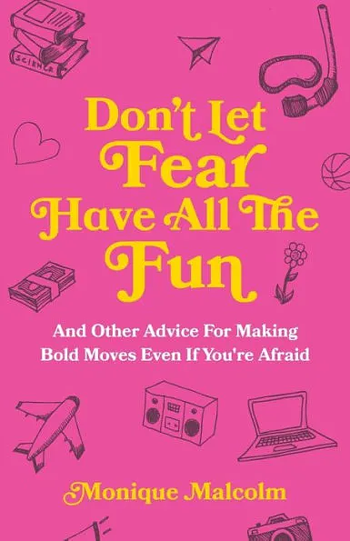 Don't Let Fear Have All The Fun by Monique Malcolm | The StoryGraph