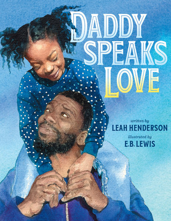Daddy Speaks Love by E.B. Lewis, Leah Henderson | The StoryGraph