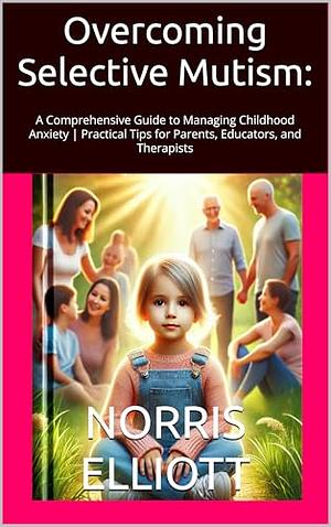 Overcoming Selective Mutism: : A Comprehensive Guide to Managing ...