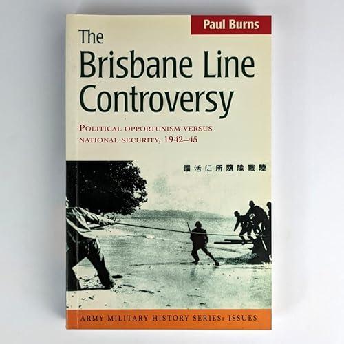 The Brisbane Line Controversy: Political Opportunism Versus National ...