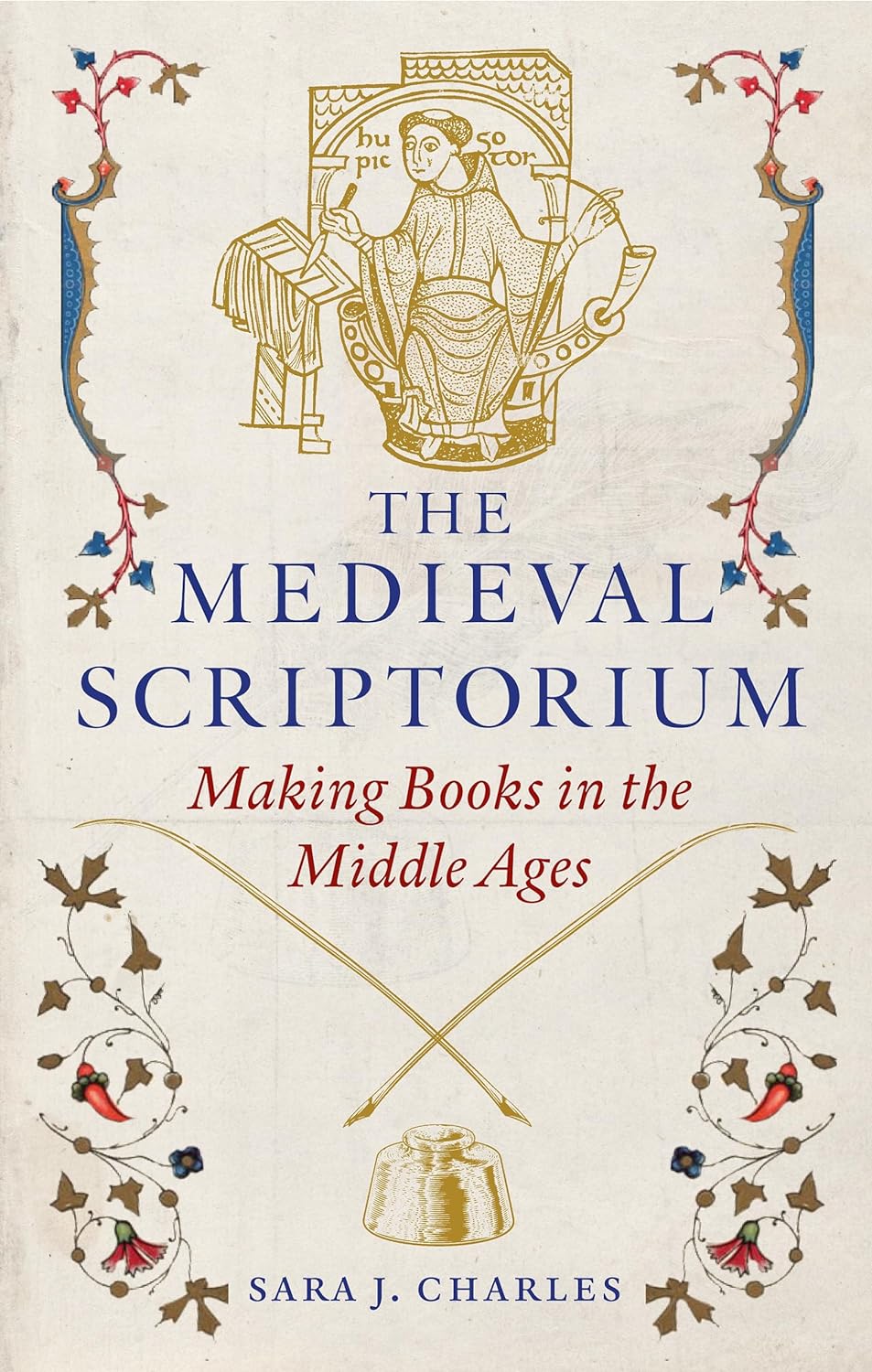 The Medieval Scriptorium: Making Books in the Middle Ages by Sara J. Charles | The StoryGraph