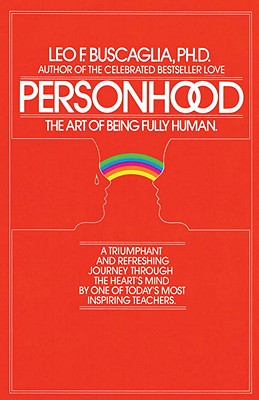 Personhood: The Art of Being Fully Human by Leo F. Buscaglia | The ...