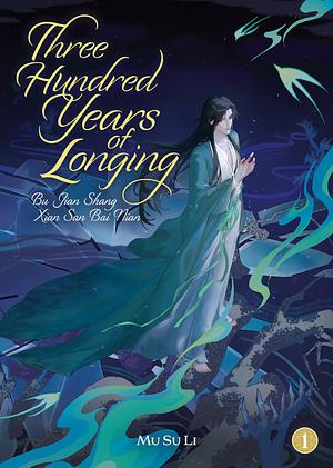 Three Hundred Years of Longing: Bu Jian Shang Xian San Bai Nian (Novel ...