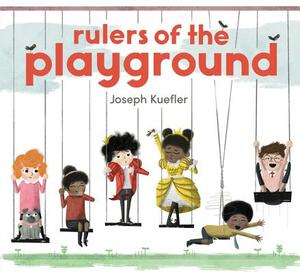 Rulers of the Playground by Joseph Kuefler | The StoryGraph