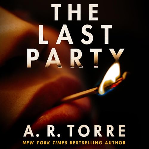The Last Party by A.R. Torre | The StoryGraph