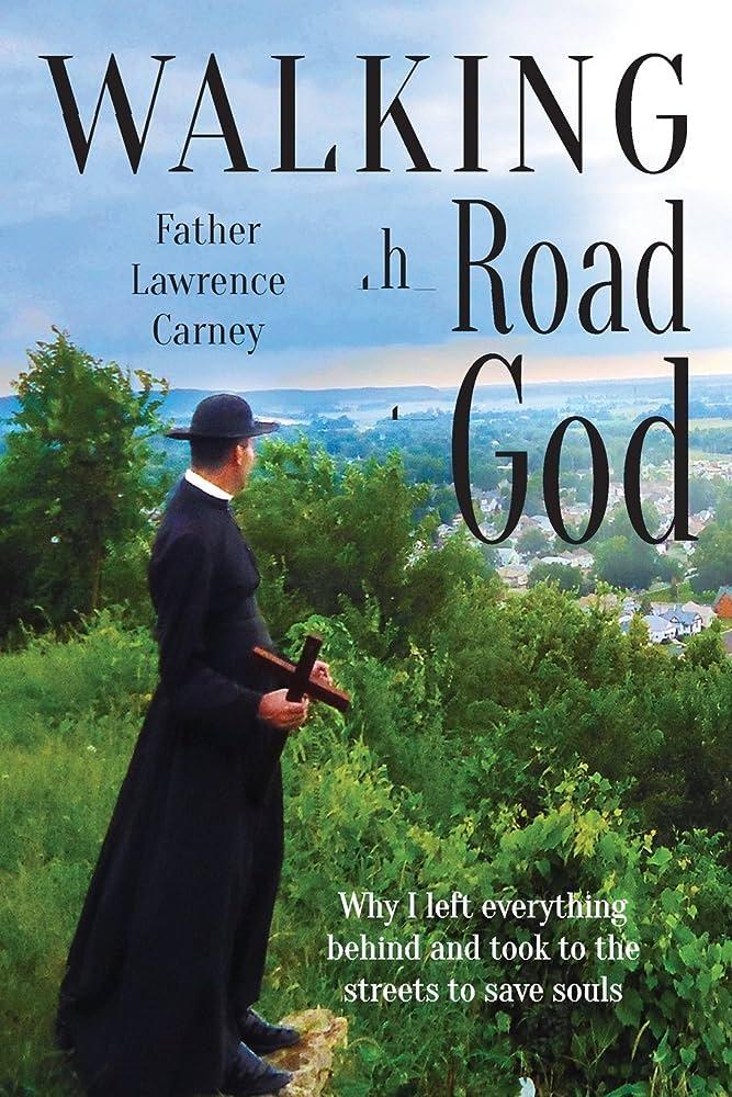 Walking the Road to God: Why I Left Everything Behind and Took to the ...