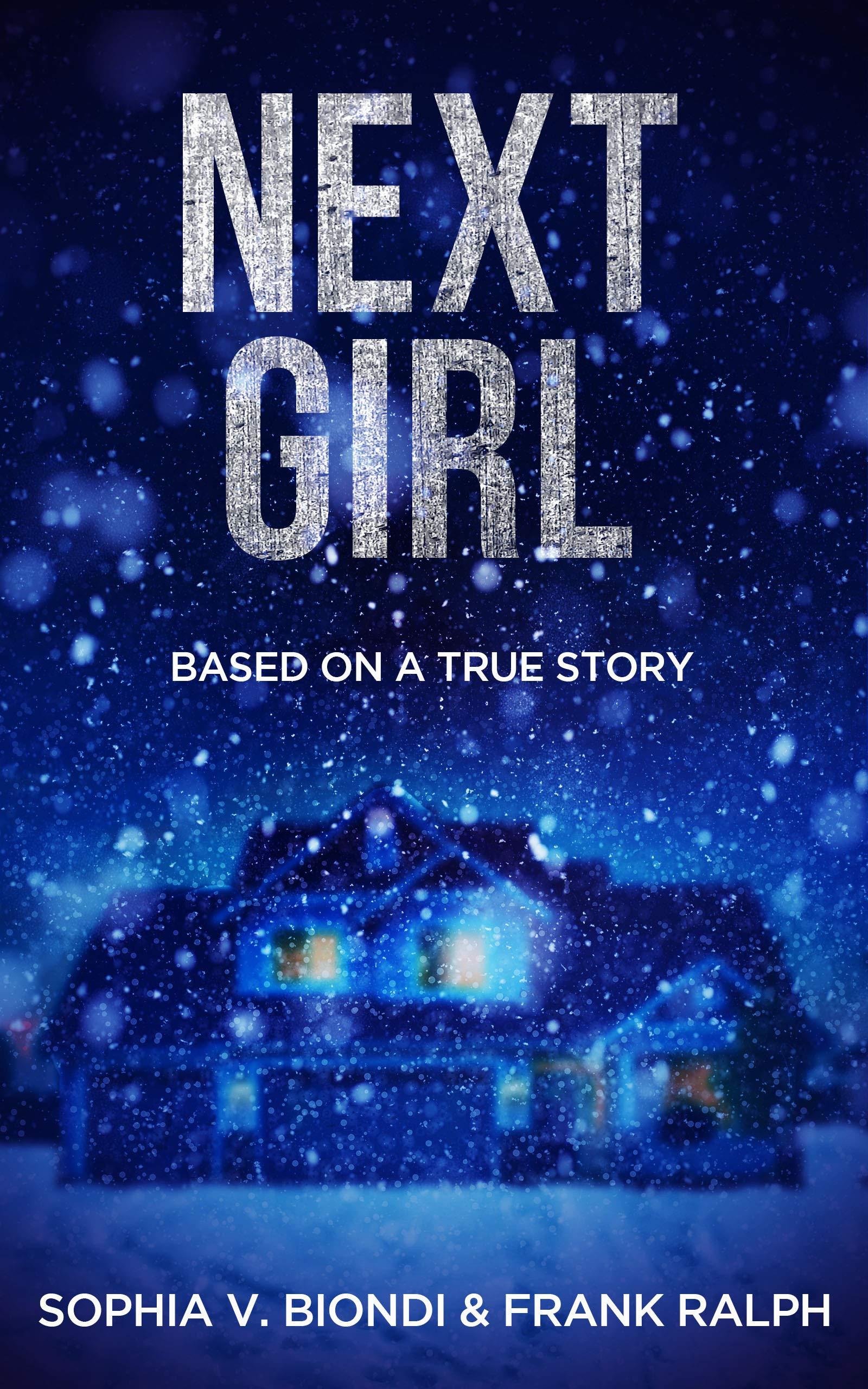 NEXT GIRL: Based on a True Story by Sophia V. Biondi, Sophia V. Biondi ...
