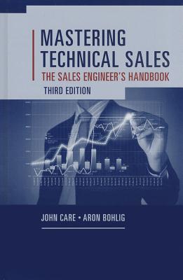 Mastering Technical Sales: The Sales Engineer's Handbook by Aron Bohlig ...