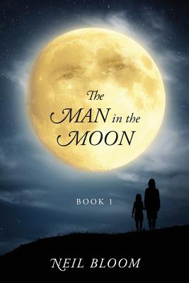 The Man in the Moon: Book 1 by Neil Bloom | The StoryGraph