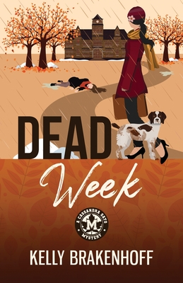 Dead Week by Kelly Brakenhoff | The StoryGraph