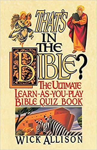 That's in the Bible?: The Ultimate Learn-As-You-Play Bible Quiz Book by ...