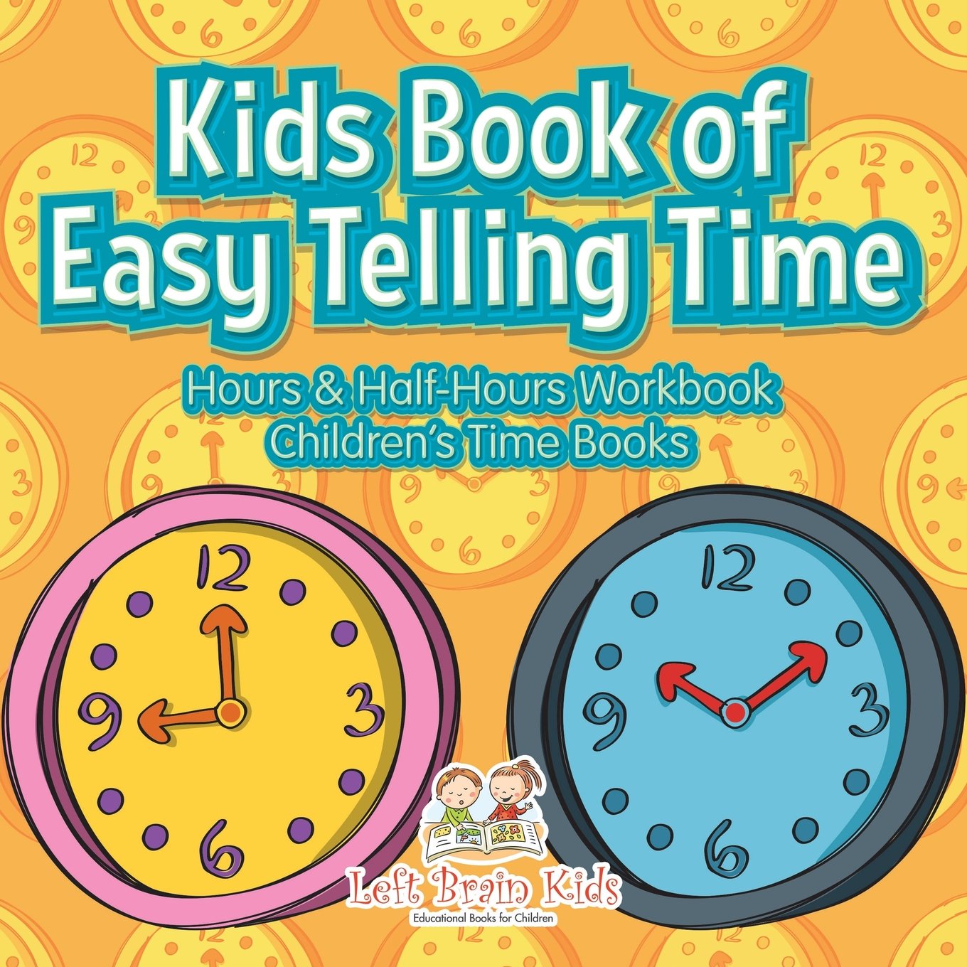 Editions for Kids Book of Easy Telling Time: Hours & Half-Hours ...