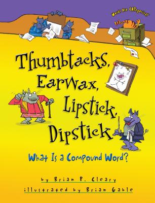 Thumbtacks, Earwax, Lipstick, Dipstick: What Is a Compound Word? by ...