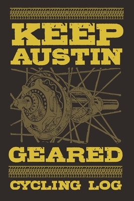 Keep Austin Geared Cycling Log: Record Details For Over 100 Bike Rides ...