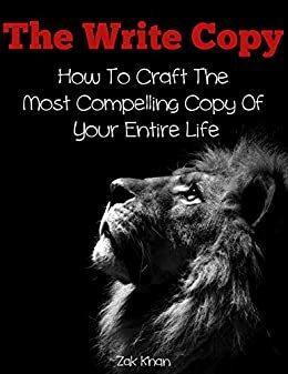 The Write Copy: How To Craft The Most Compelling Copy Of Your Entire ...
