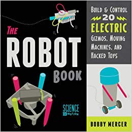 The Robot Book: BuildControl 20 Electric Gizmos, Moving Machines, and ...