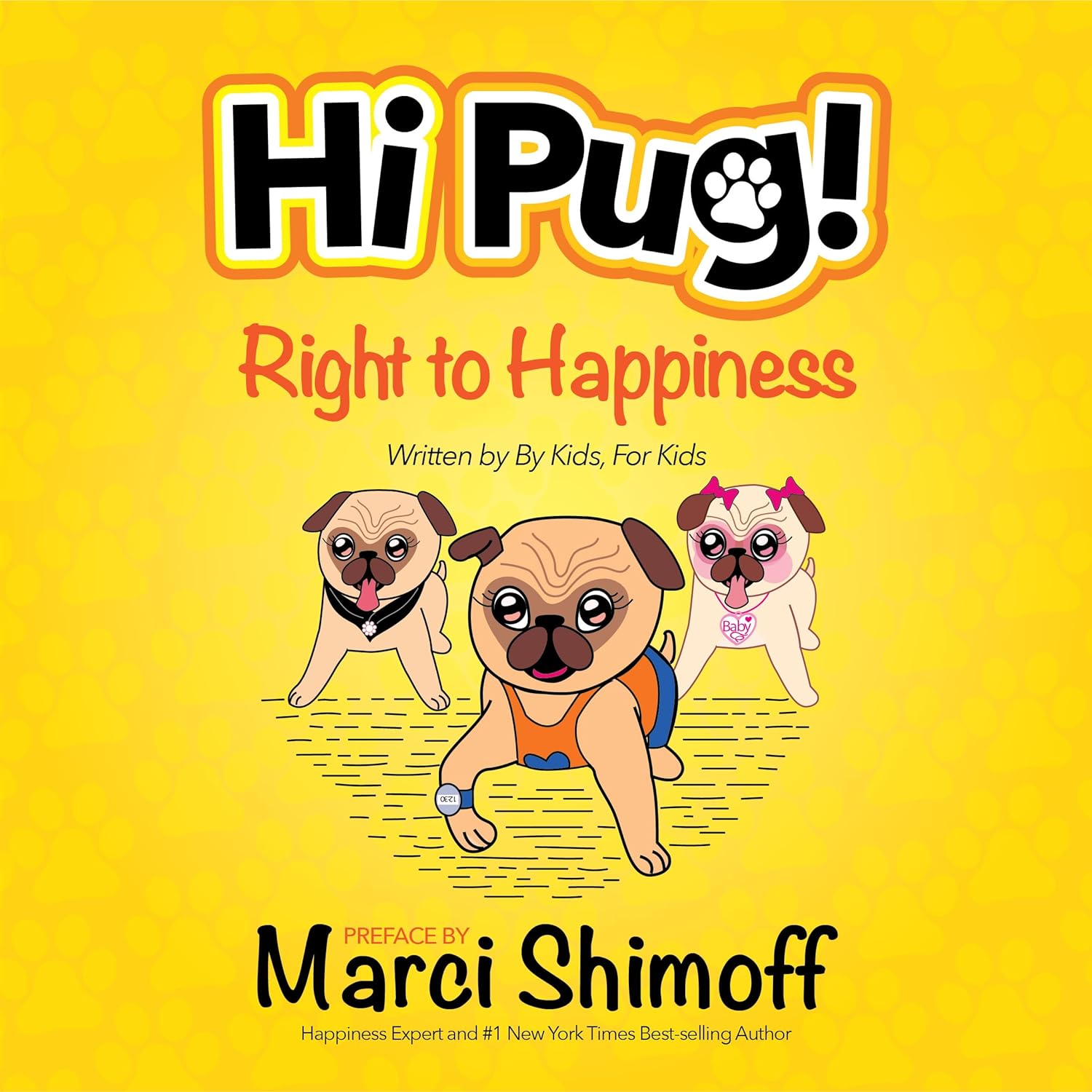 Hi Pug!: Right to Happiness by By Kids for Kids | The StoryGraph
